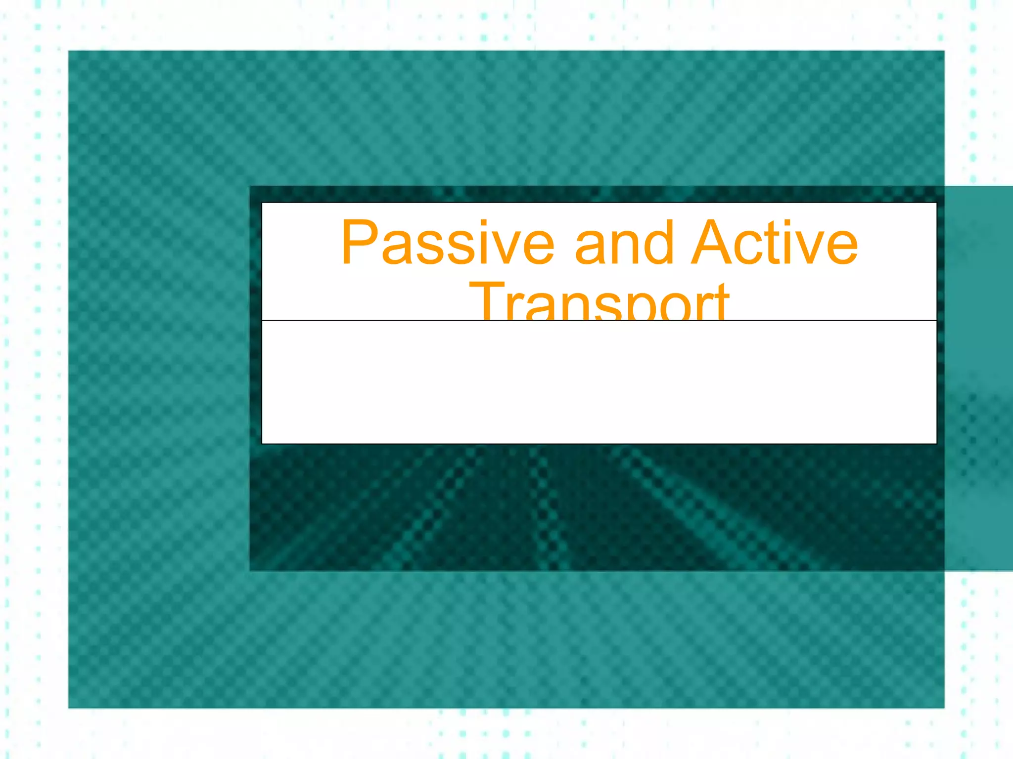 Passive and Active Transport | PPT