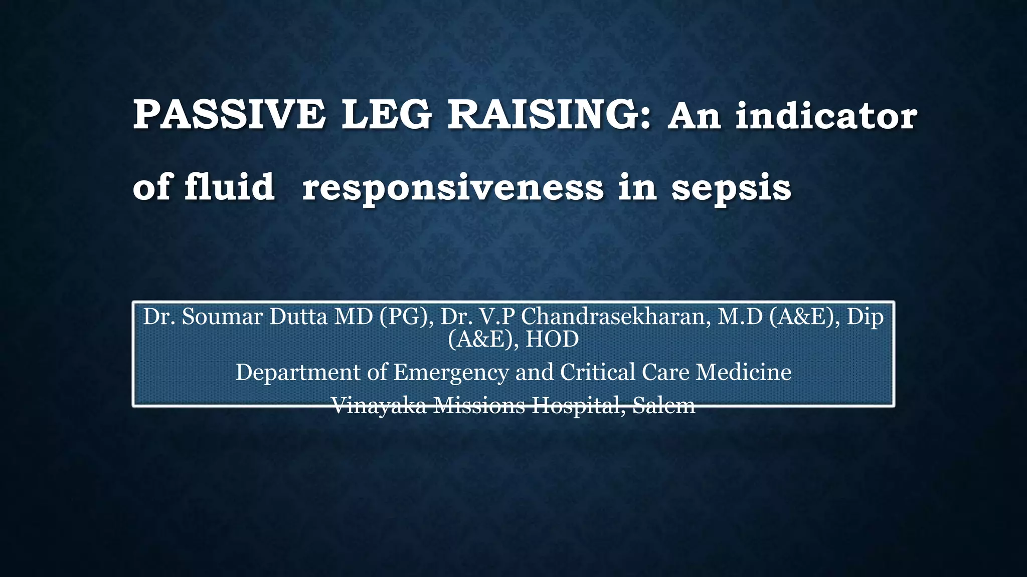 Passive leg raising an indicator of fluid responsiveness in sepsis | PPTX