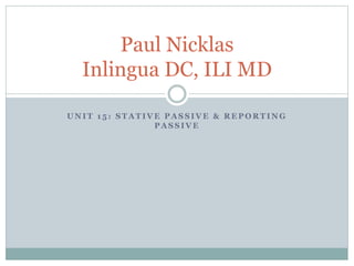 Passive Stative PowerPoint; Inlingua DC; Level 4; Grammar 1A.pptx