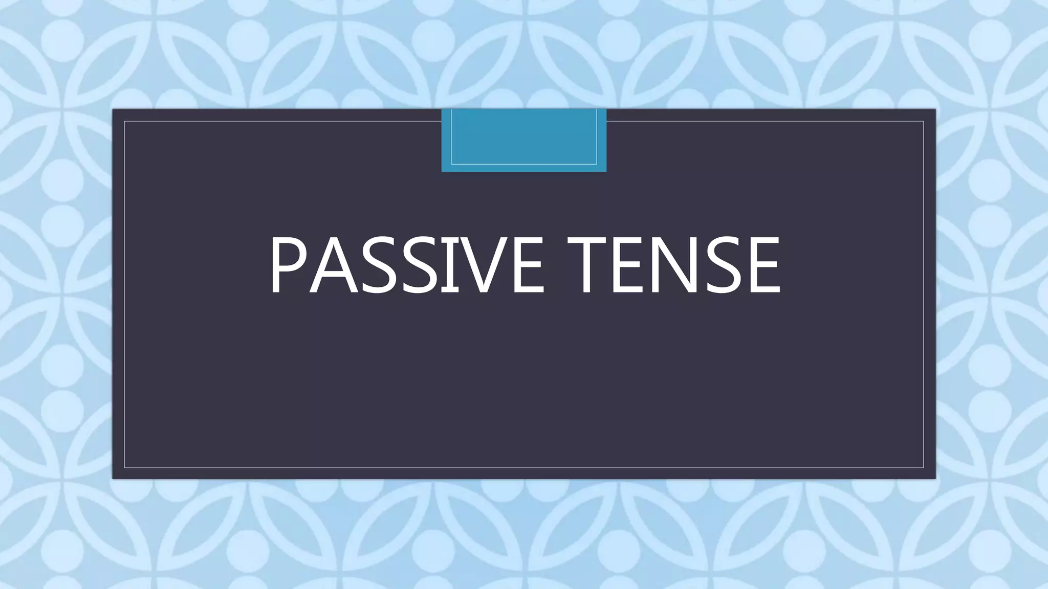 Passive Tense | PPT