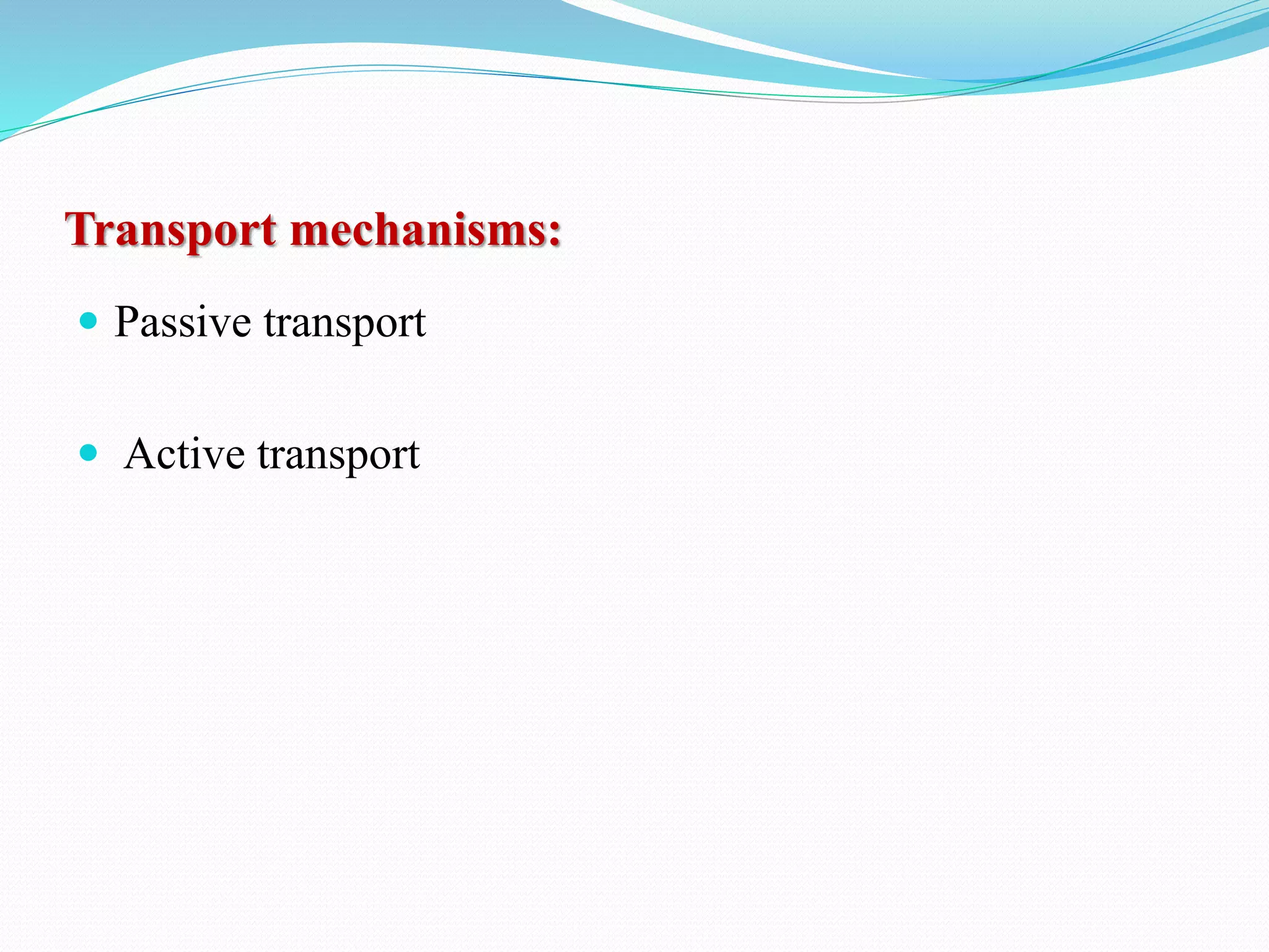 Transport mechanisms Passive transport | PPTX