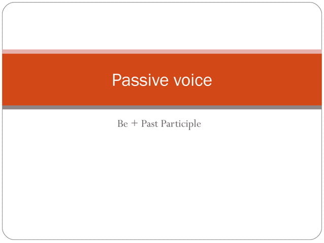 Passive voice explanation | PPT