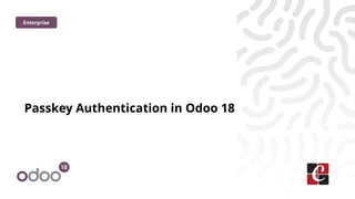 Passkey Authentication in Odoo 18 - Odoo 18 Slides | PPTX | Operating Systems | Computer ...
