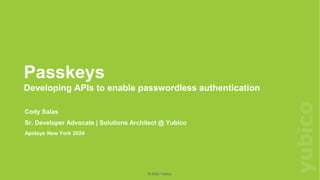 Apidays New York 2024 - Passkeys: Developing APIs to enable passwordless authentication by Cody ...