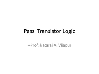 Pass transistors operation and demonstration | PPTX