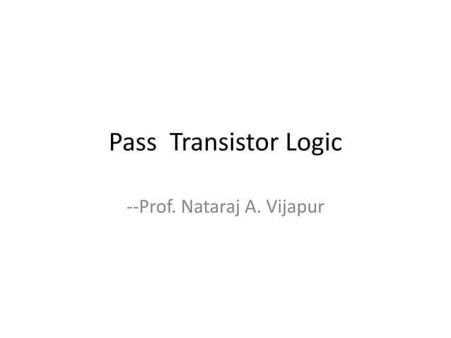 Pass transistors operation and demonstration | PPTX