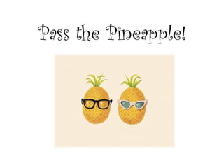 Pass the Pineapple | PPT