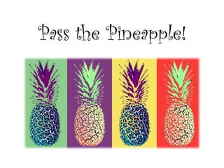 Pass the Pineapple | PPT
