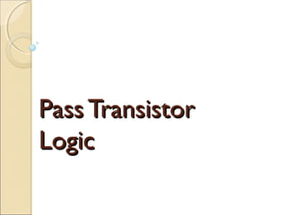Pass transistor logic | PPT | Programming Languages | Computing