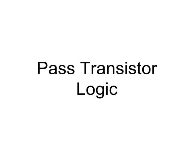 Pass transistor logic | PPT
