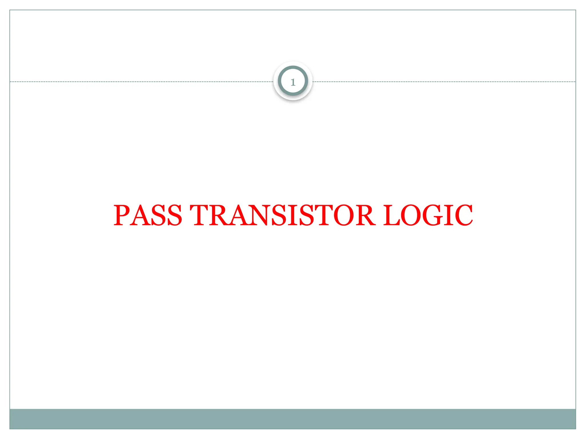 PASS TRANSISTOR LOGIC-4_0752231233367788 | PPTX