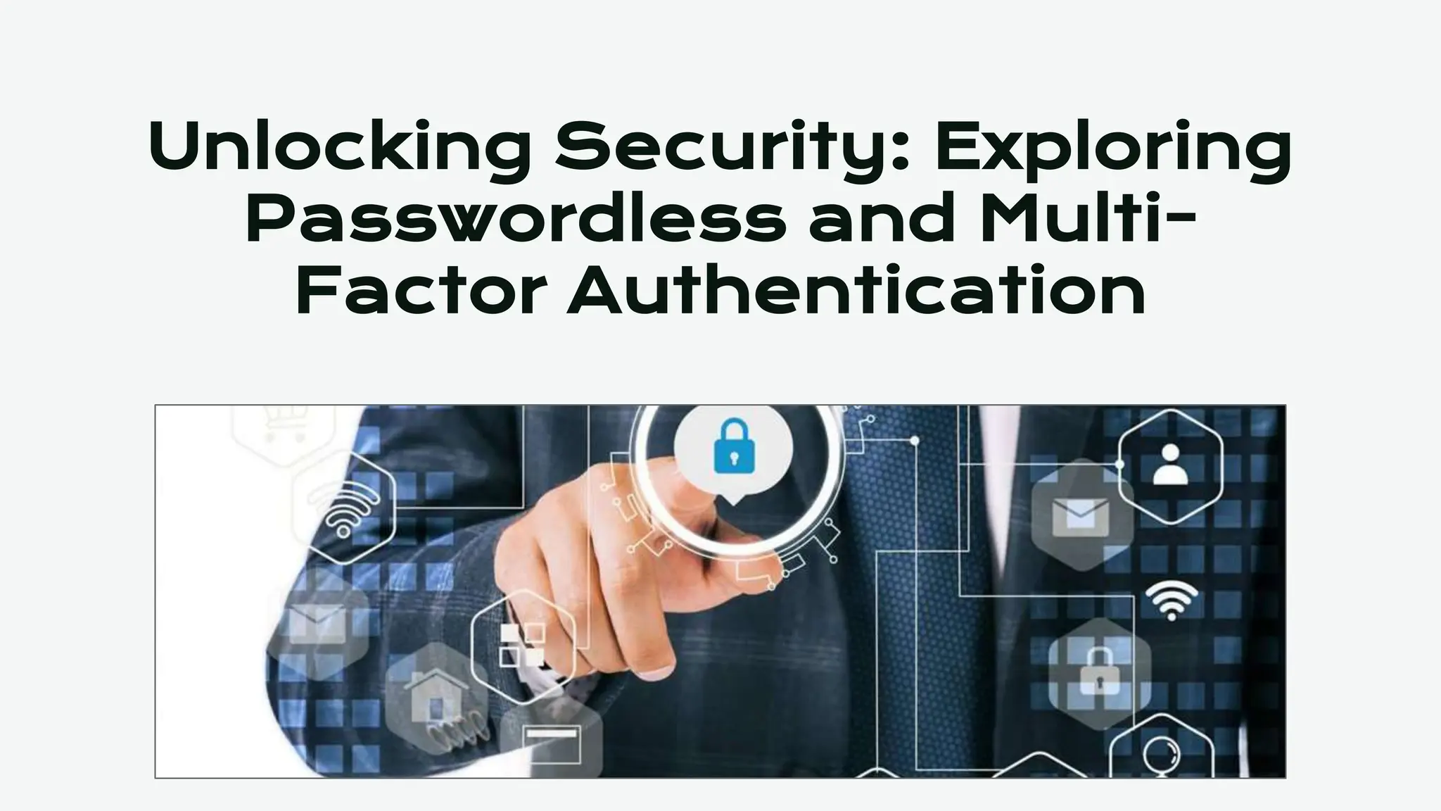 Unlocking Security: Exploring Passwordless and Multi-Factor Authentication | PPTX | Internet ...