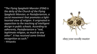 Flying Spaghetti Monster | PPTX | Christianity | Religion & Spirituality