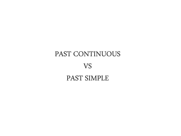 Past continuous vs. Past Simple | PPT