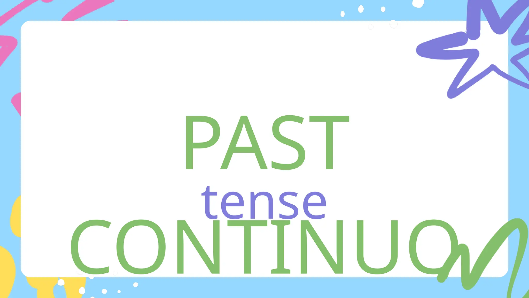 Past Continuous Tenseeeeeeeeeeeeee .pptx