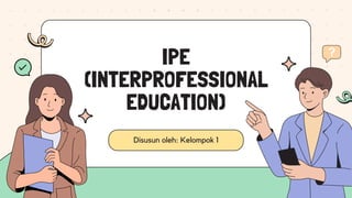 PPT IPE (Interprofessional Education) Jenjang Kuliah | PPT