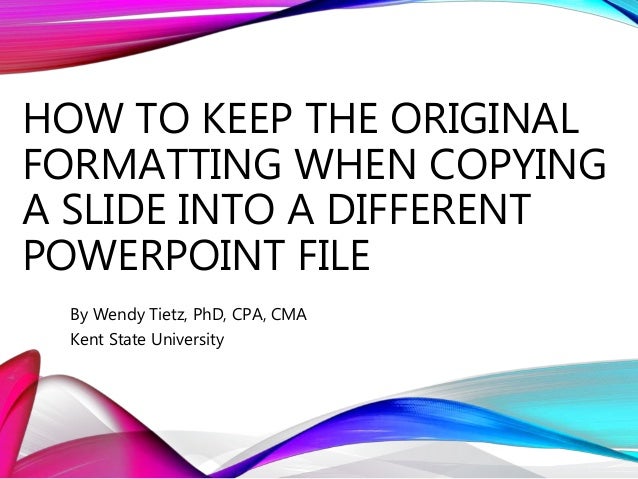 How to keep the original formatting when copying a slide into a ...