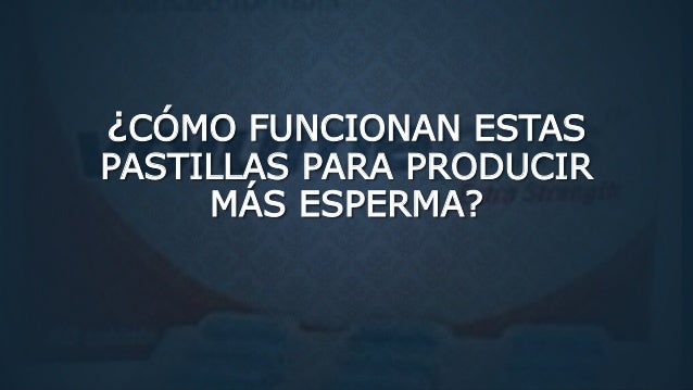 Pastillas Para Producir Mas Esperma Volume Pills