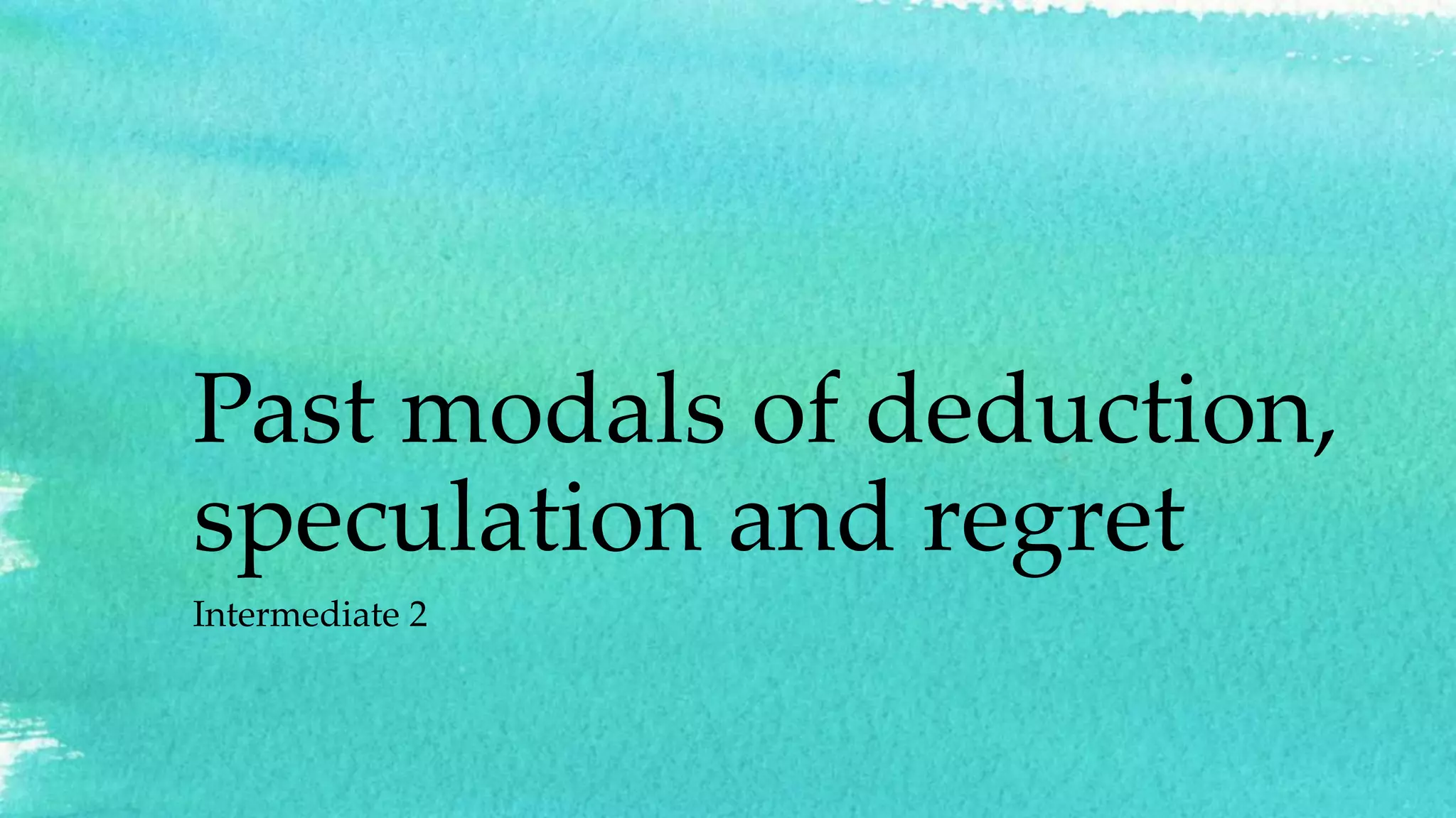 Past modals of deduction, speculation and regret | PPTX