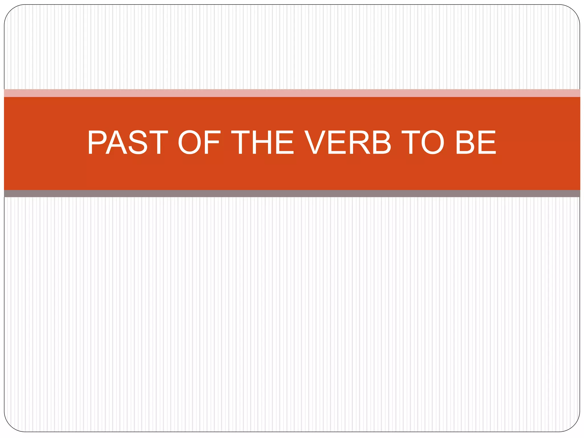 Past of the verb to be | PPTX
