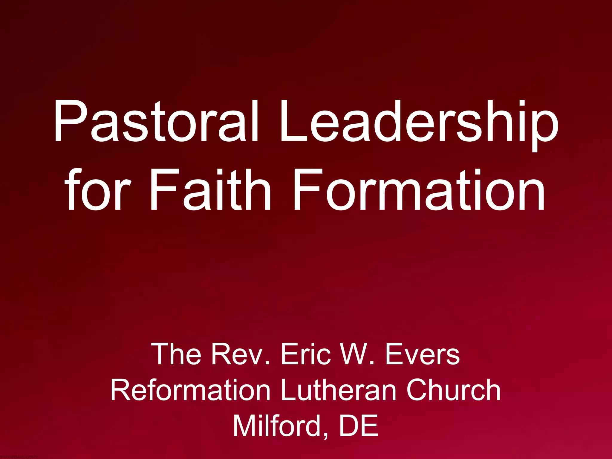 Pastoring for Effective Faith Formation | Pastor Eric Evers | PPT