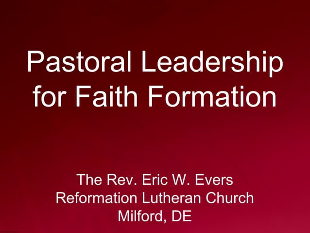 Pastoring for Effective Faith Formation | Pastor Eric Evers | PPT