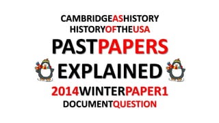 CAMBRIDGE AS HISTORY: HISTORY OF THE USA. PAST PAPERS EXPLAINED. 2014 ...