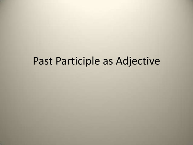 14-Past participle as adjective | PPT
