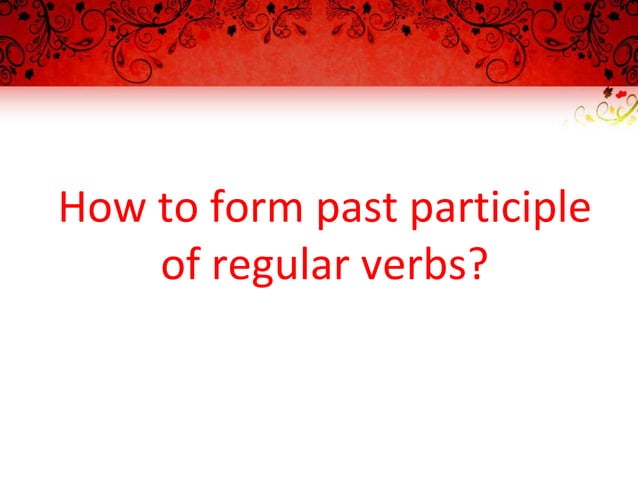 Past participle (regular and irregular verbs) | PPTX