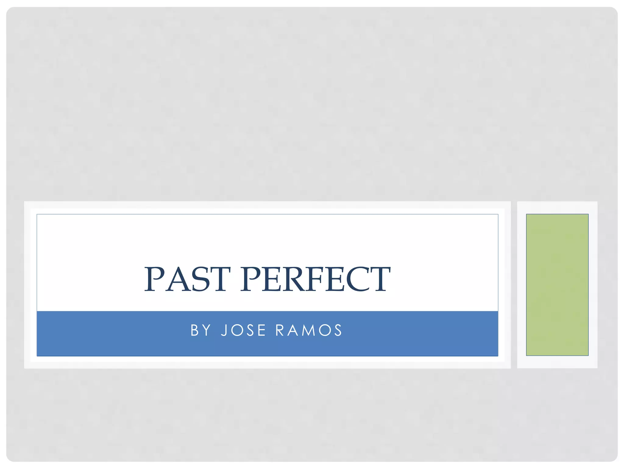 Past Perfect | PPT