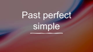 Past perfect | PPTX | Food & Drink