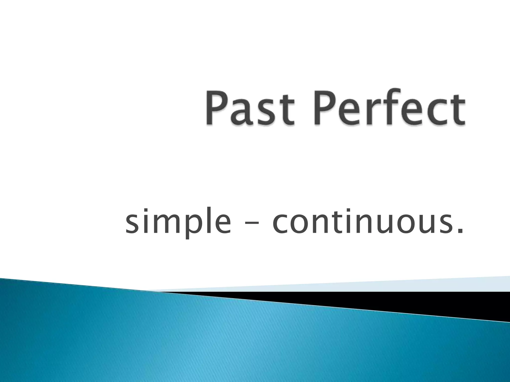 Past perfect simple continuous | PPTX