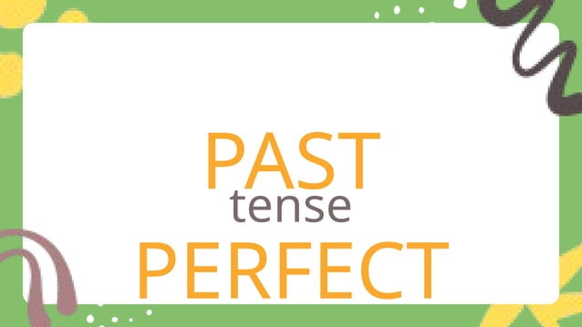 Past Perfect Tense Presentation in Green Orange Cute Style.pptx