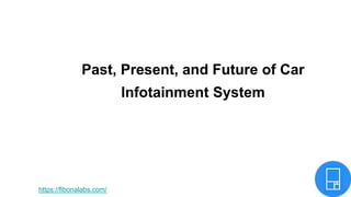 Past, Present, and Future of Car infotainment system | PPTX