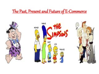 Past, present and future of e-commerce | PPTX