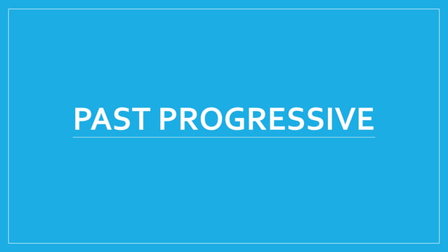 Past Progressive | PPTX | Fitness and Exercise | Healthy Living