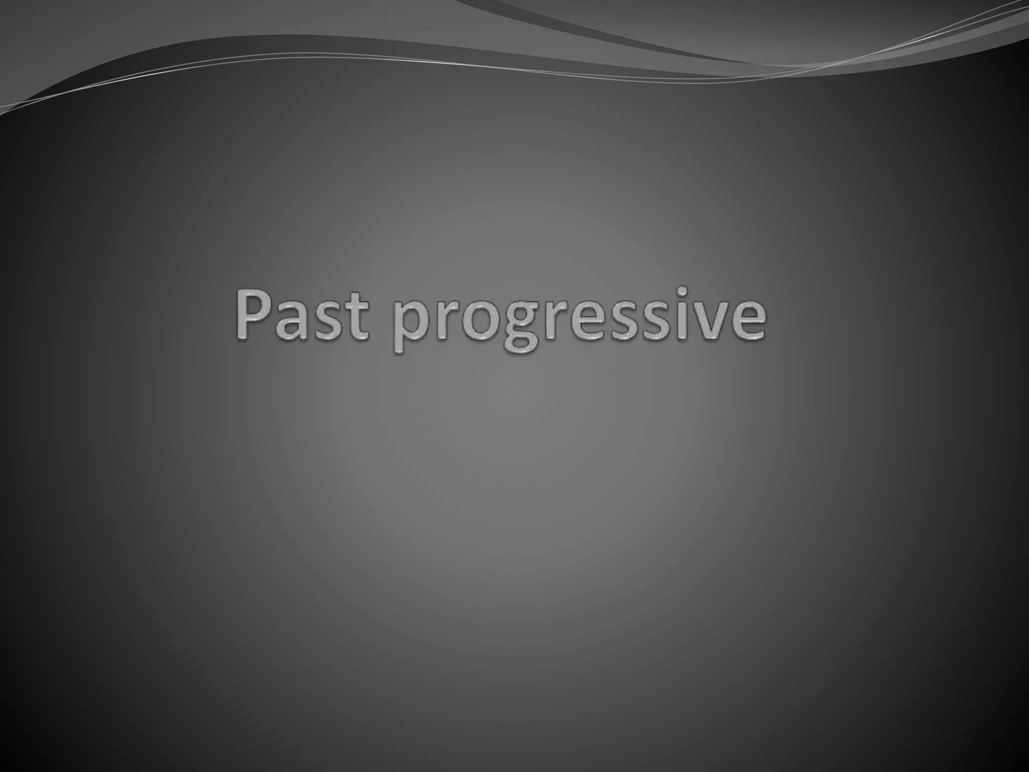 Past progressive | PPTX