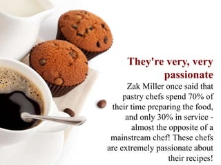 Living the Sweet Life -10 Fascinating Facts About Pastry Chefs. | PPTX