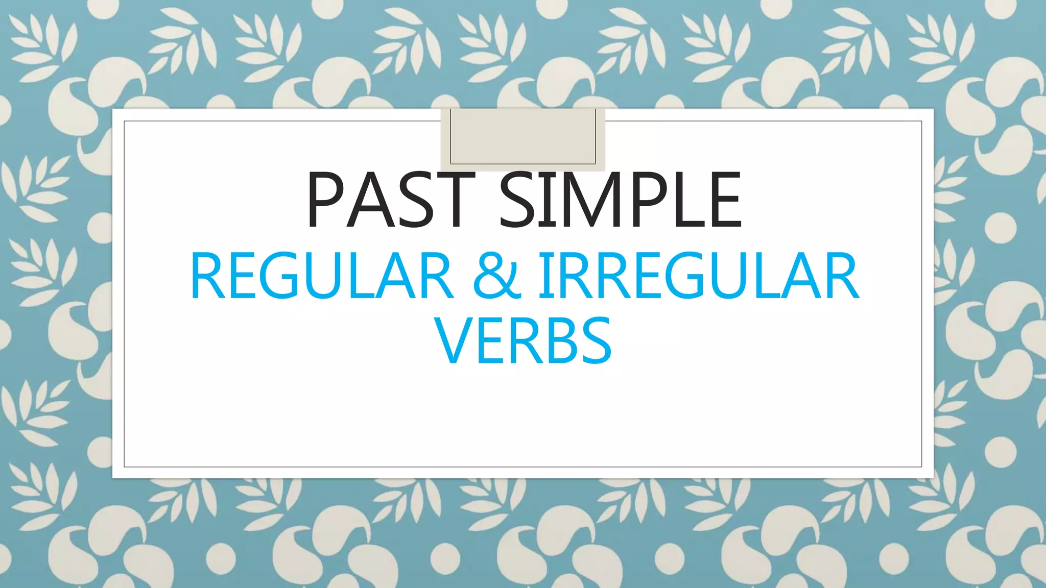 Past simple, regular and irregular verbs | PPTX