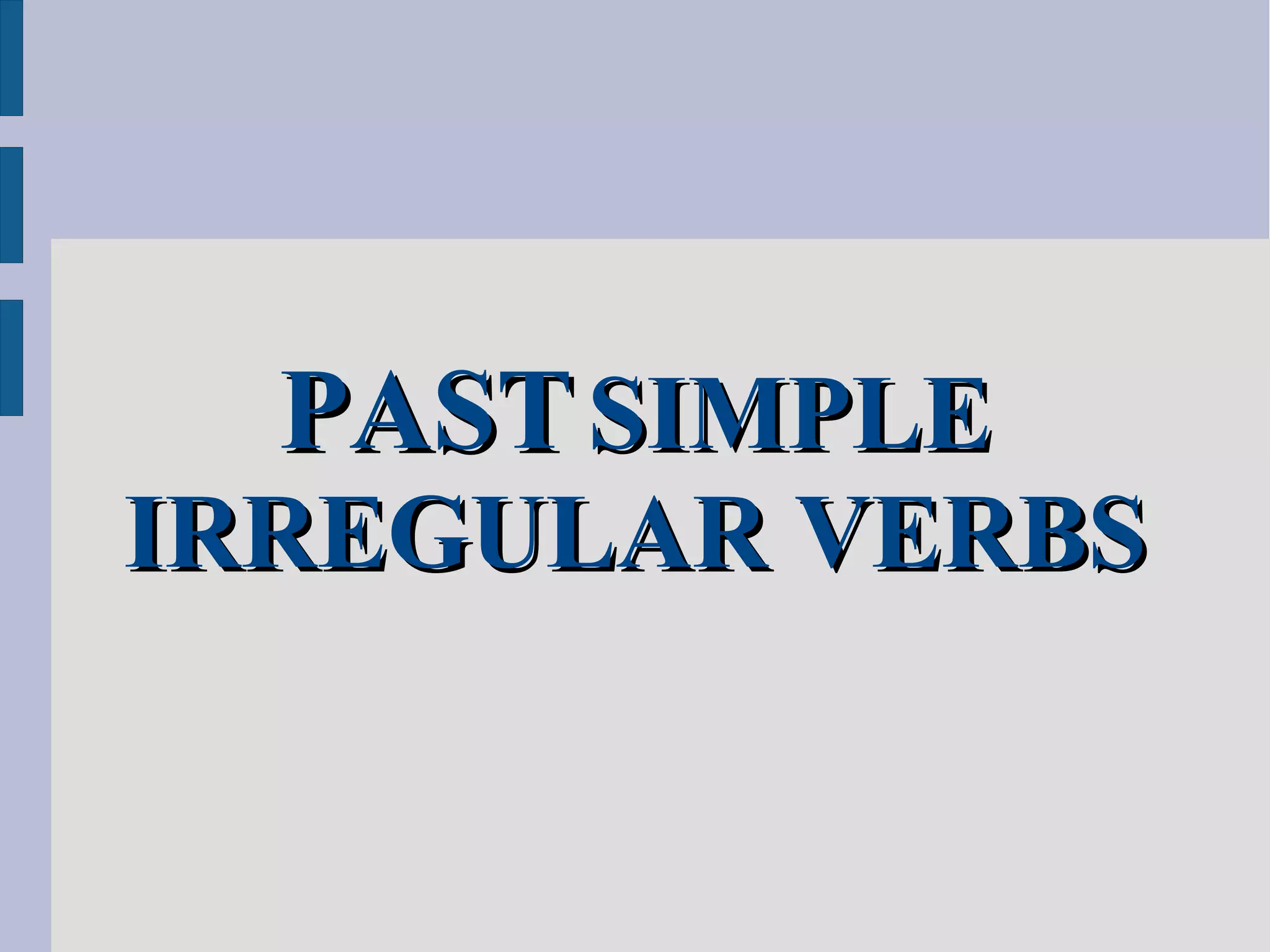 IRREGULAR VERBS, PAST SIMPLE | ODP