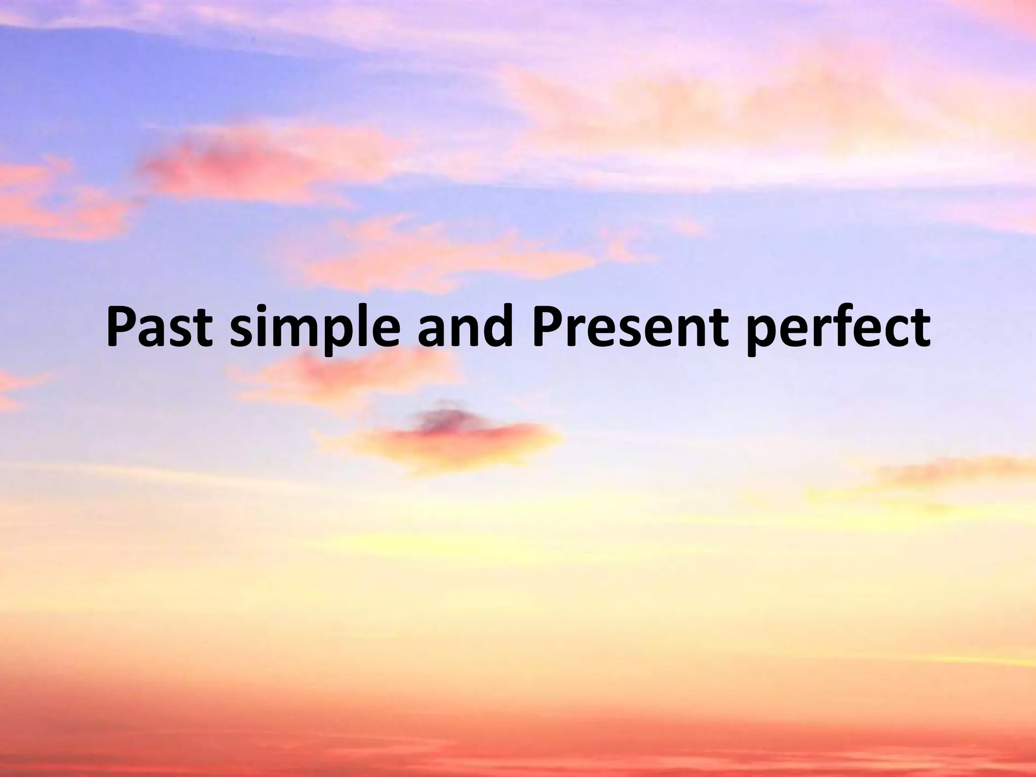 Past simple and present perfect | PPTX