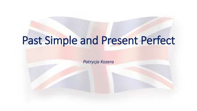 Past simple and present perfect | PPTX