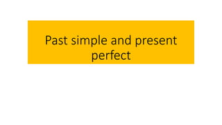 Past simple and present perfect | PPT