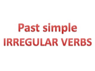 Past simple irregular verbs | PPTX