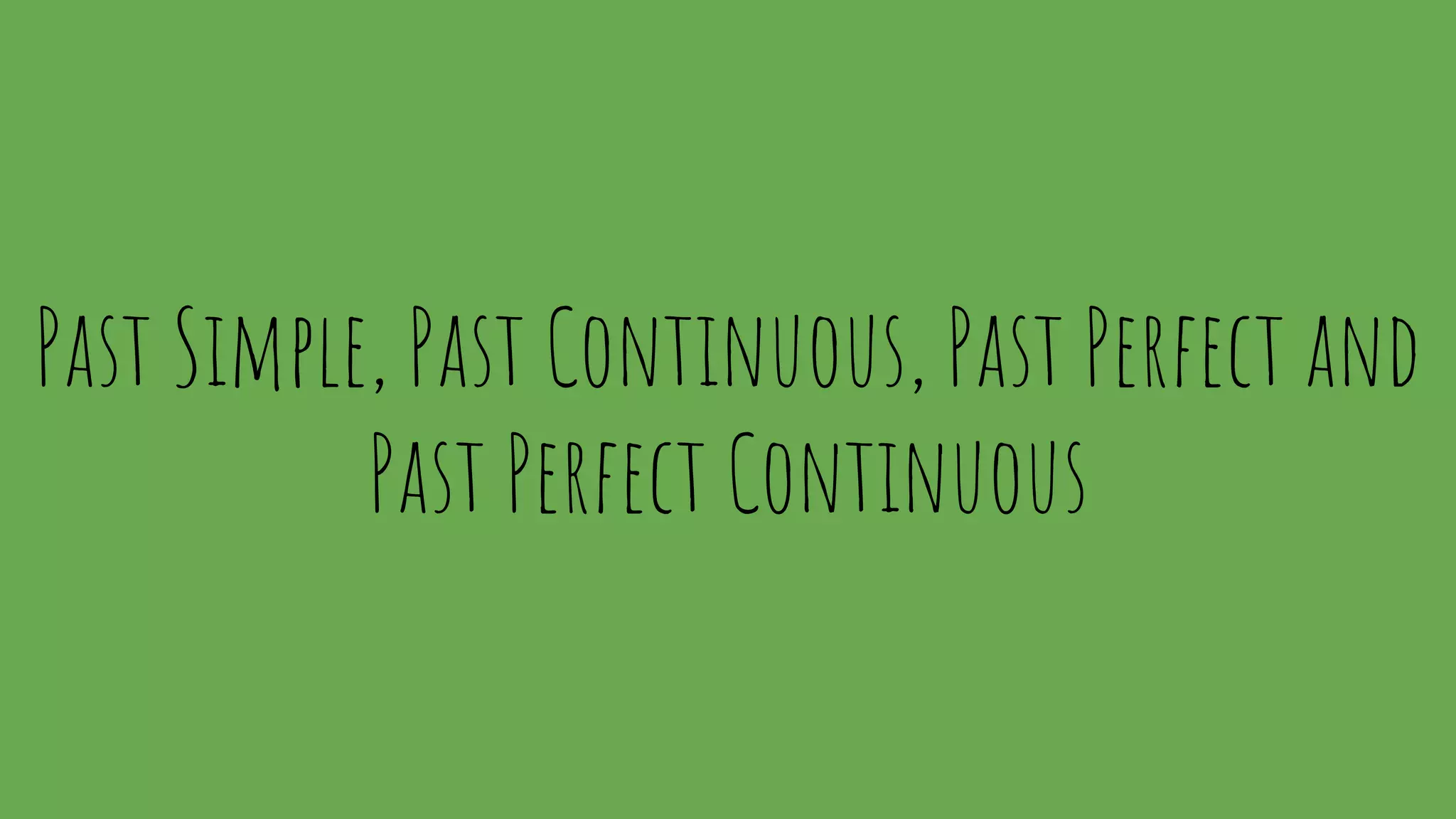 Past Simple, Past Continuous and Past Perfect.pptx