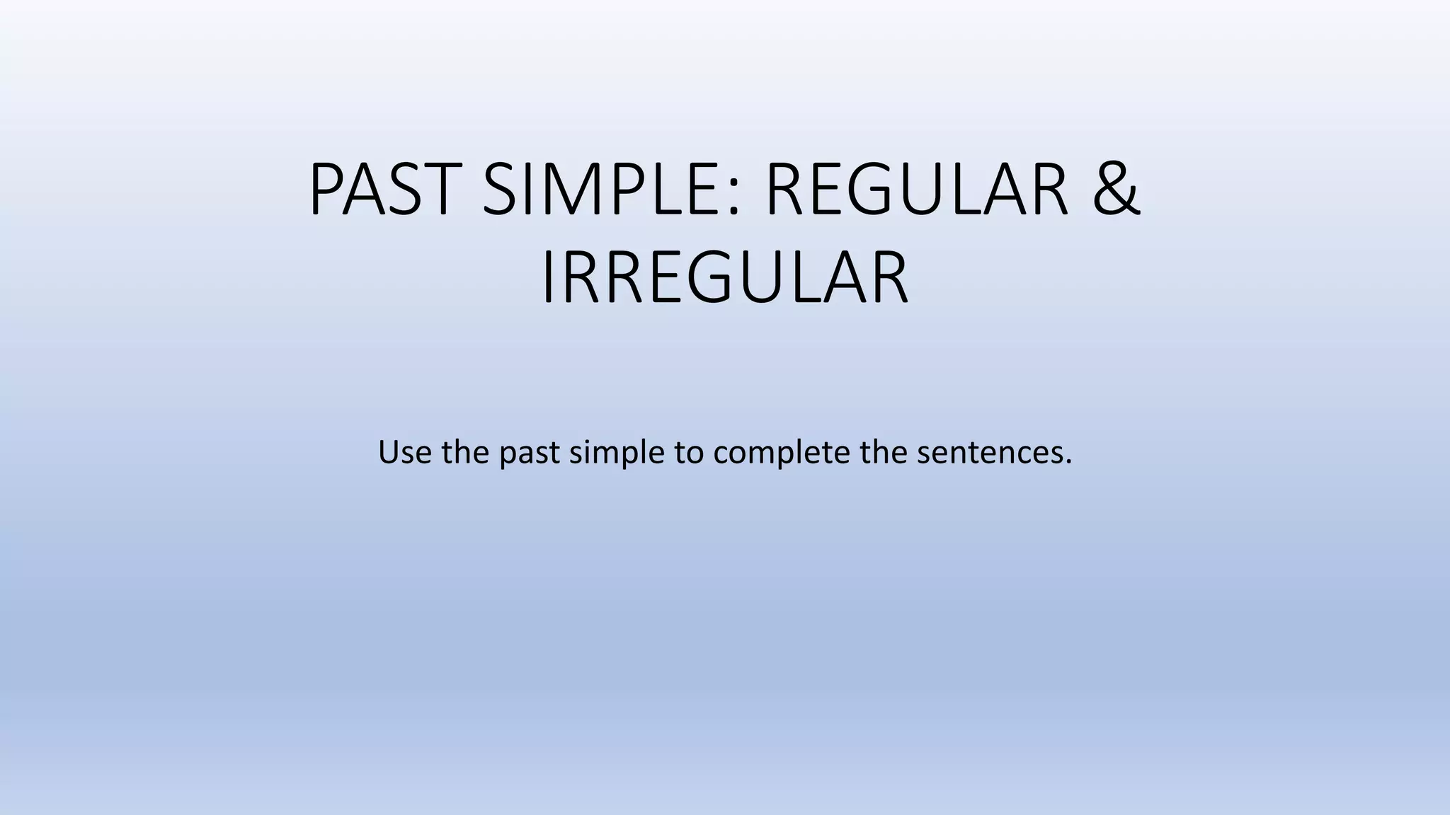 Past simple regular and irregular verbs | PPTX