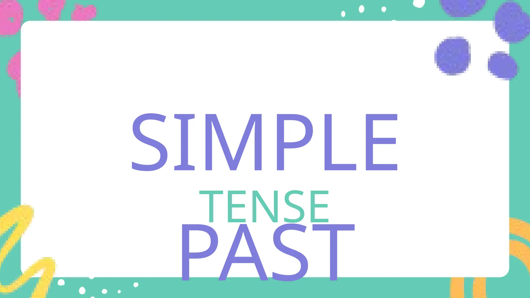 Past Simple Tense for high school students).pptx