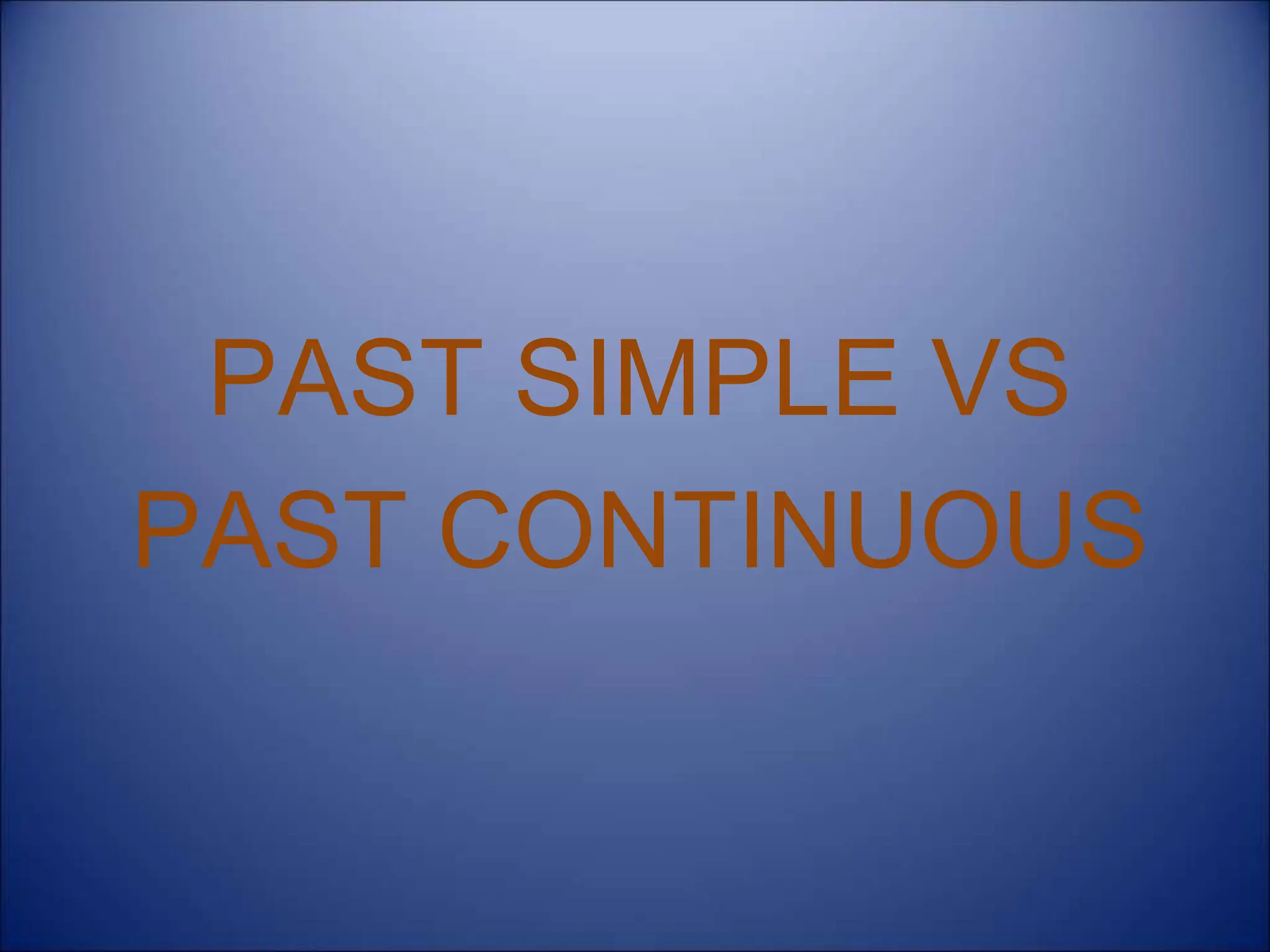 PAST SIMPLE VS PAST CONTINUOUS.pptx