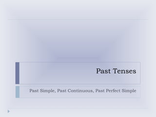 Past Tenses. Past Perfect, Past Simple and Continuous | PPT