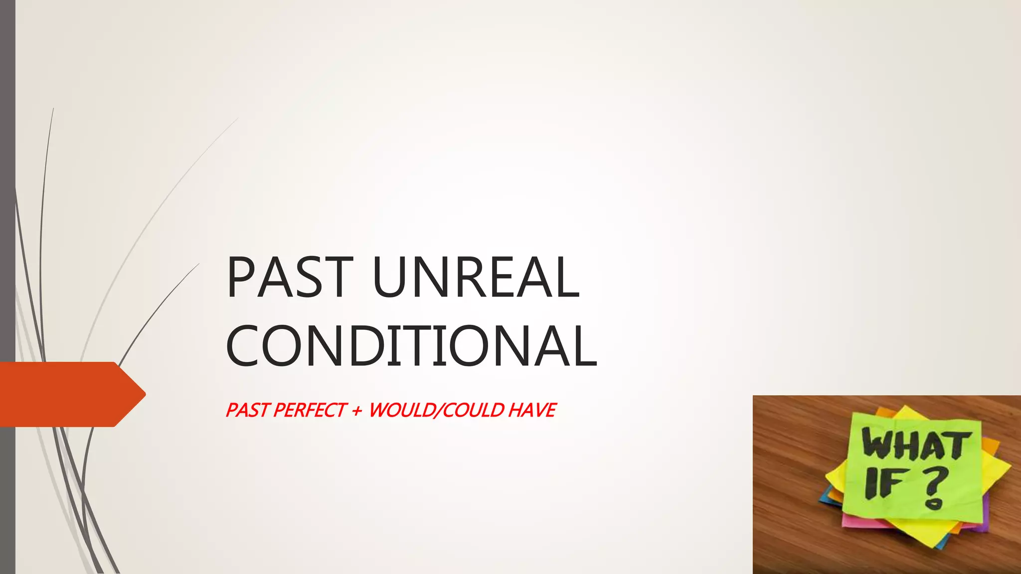 Past unreal conditional | PPTX